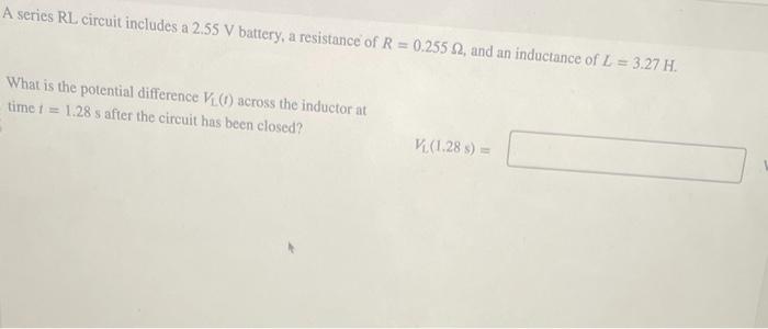 Solved A Series Rl Circuit Includes A 2.55 V Battery, A 