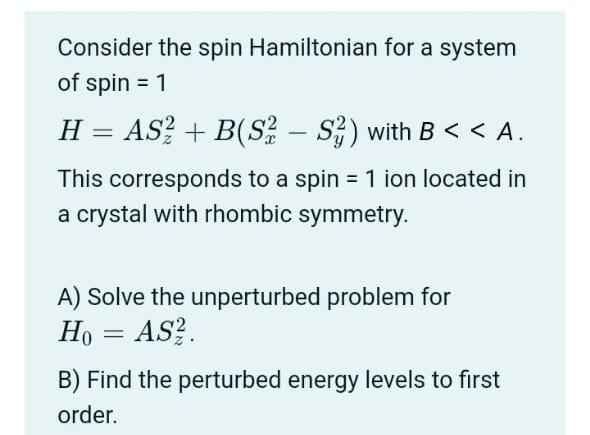Solved Consider the spin Hamiltonian for a system of spin = | Chegg.com