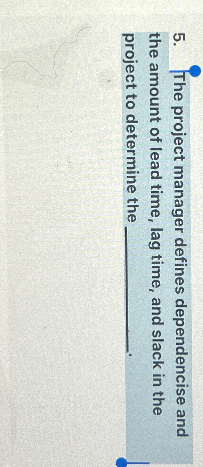 Solved The project manager defines dependencise and the | Chegg.com