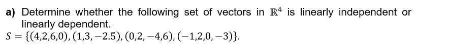Solved Determine whether the following set of vectors in R^4 | Chegg.com