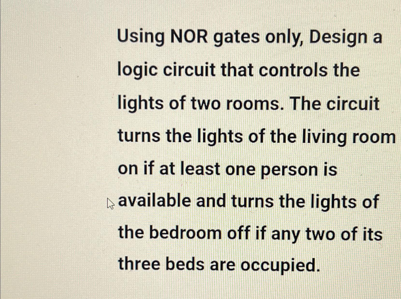 Solved Using NOR gates only, Design a logic circuit that | Chegg.com