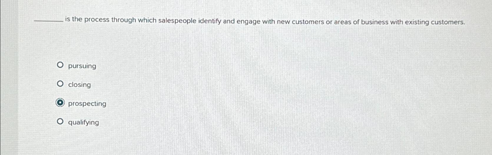 Solved is the process through which salespeople identify and | Chegg.com