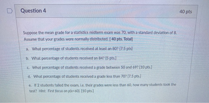 Solved Question 4 40 pts Suppose the mean grade for a | Chegg.com