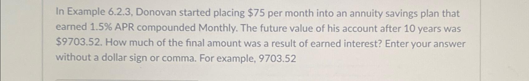 Solved In Example 6.2.3, ﻿Donovan started placing $75 ﻿per | Chegg.com
