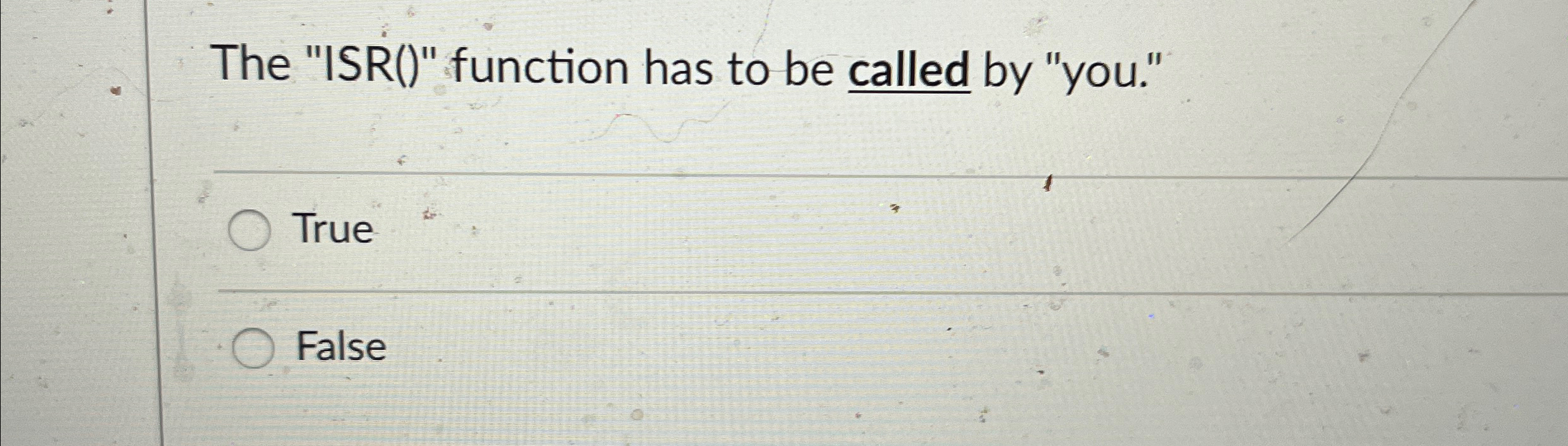 Solved The "ISR()" ﻿function has to be called by "you." | Chegg.com