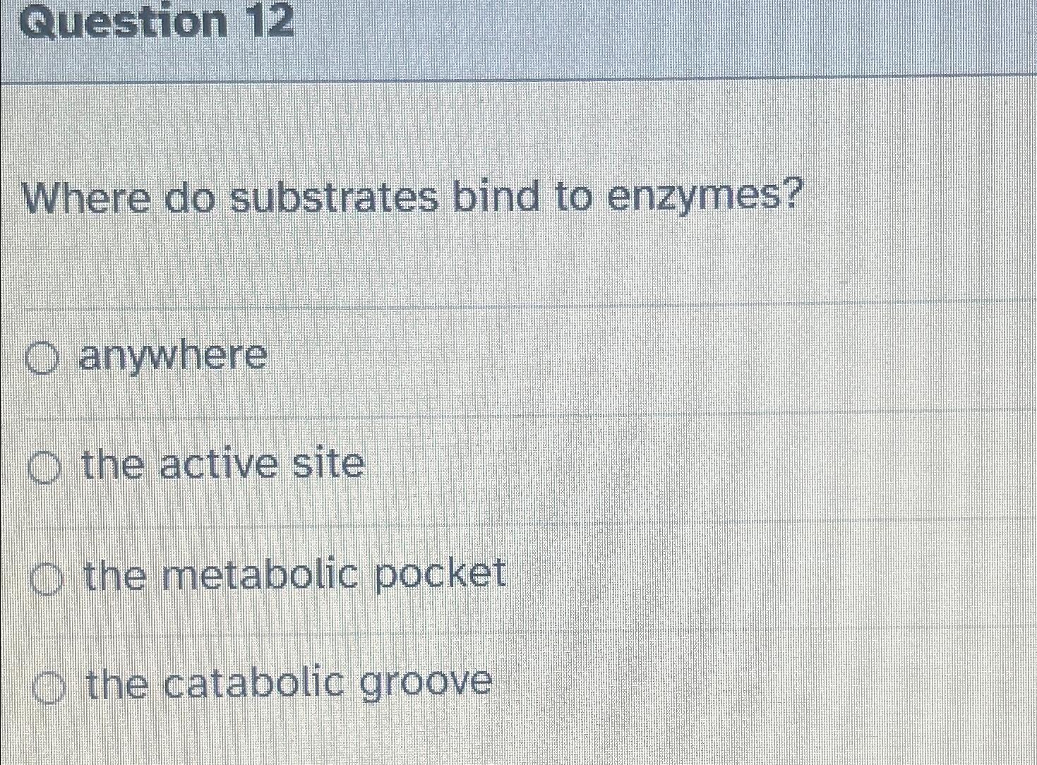 Solved Question 12where Do Substrates Bind To