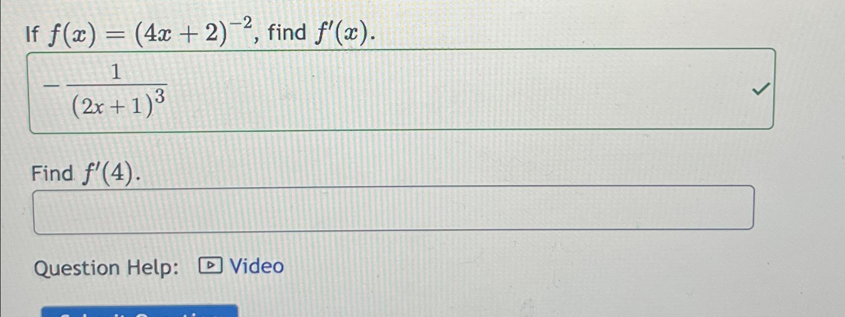 Solved If f(x)=(4x+2)-2, ﻿find f'(x)Question Help:Video | Chegg.com