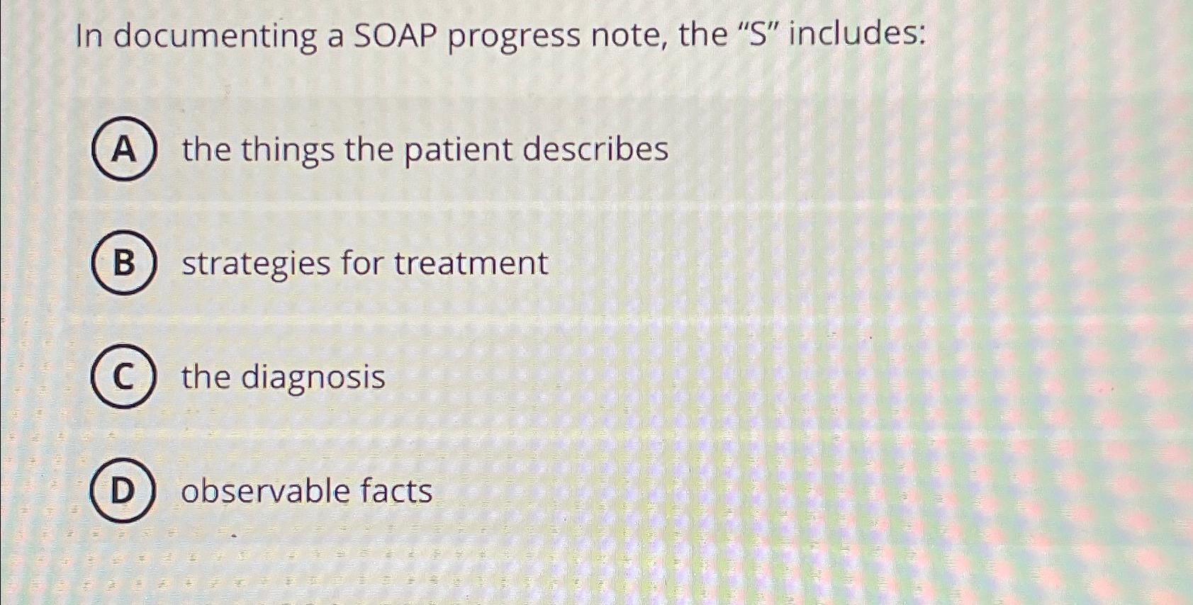 Solved In documenting a SOAP progress note, the " S " | Chegg.com