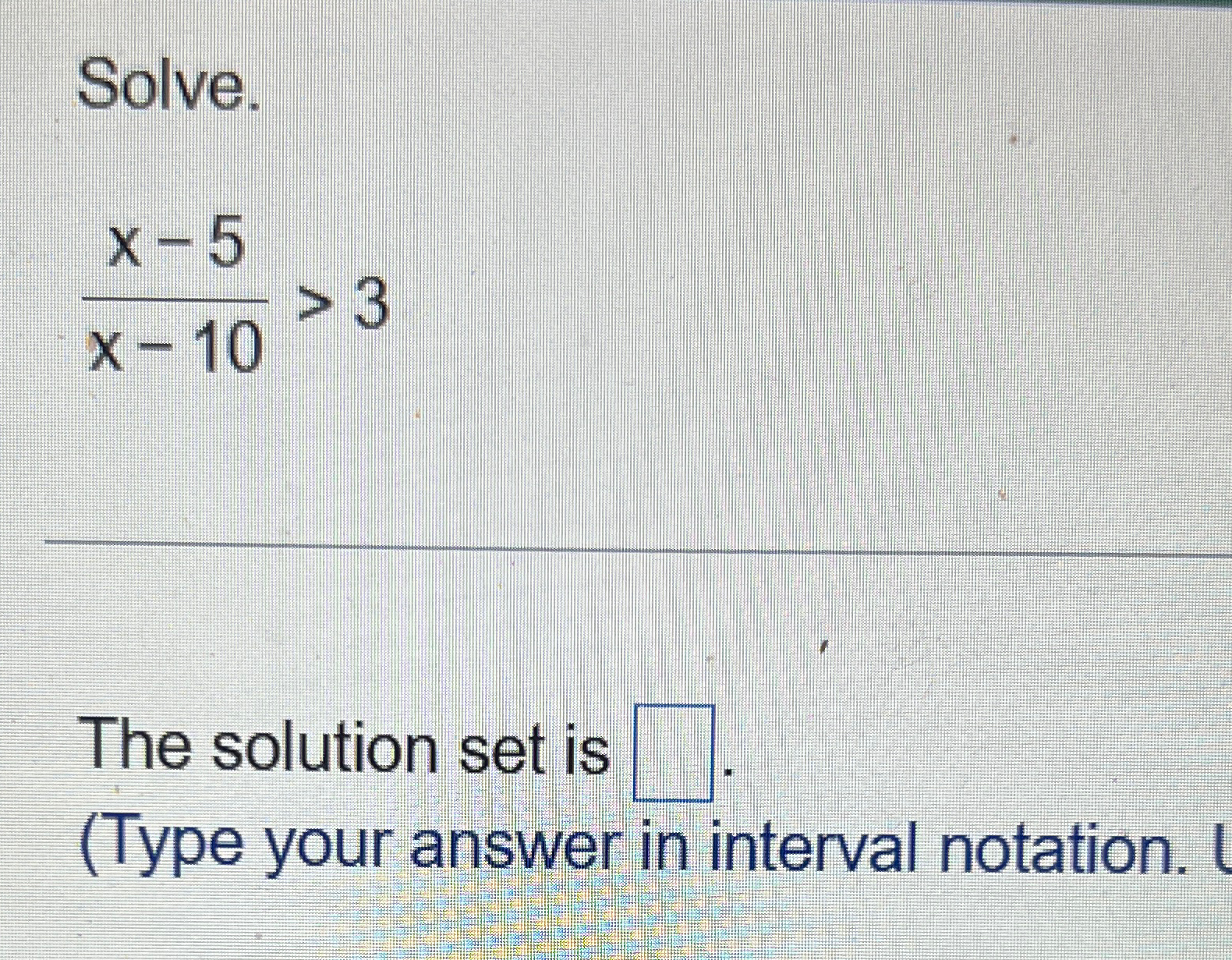 Solved Solve.x-5x-10>3The solution set is(Type your answer | Chegg.com