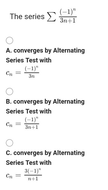 Solved The series Σ (-1)" 3n+1 A. converges by Alternating | Chegg.com