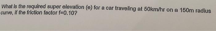 Solved What is the required super elevation (θ) for a car | Chegg.com
