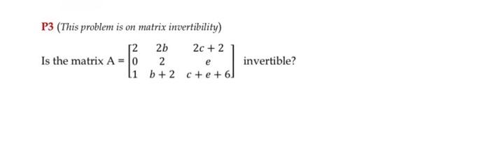 Solved P3 (This problem is on matrix invertibility) 12 2b 2c | Chegg.com
