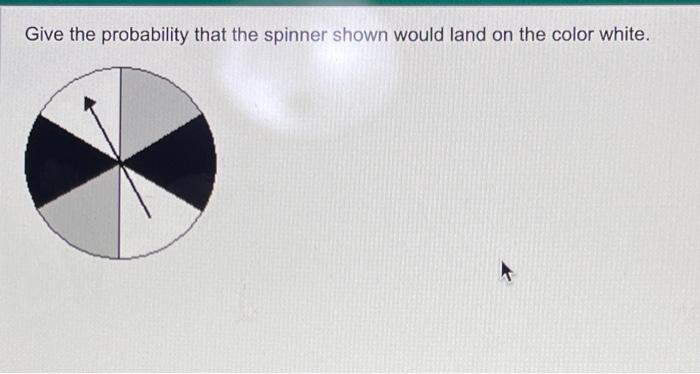 Solved Give the probability that the spinner shown would | Chegg.com