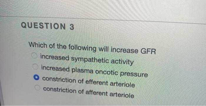 Solved QUESTION 3 Which of the following will increase GFR | Chegg.com