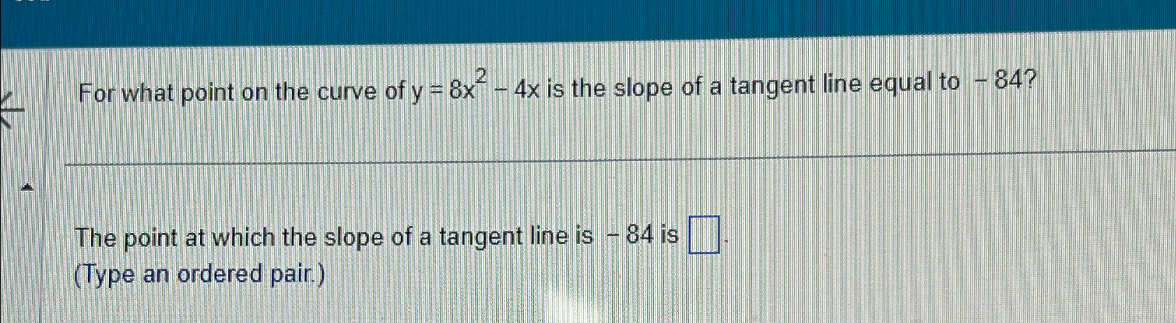 Solved For what point on the curve of y=8x2-4x ﻿is the slope | Chegg.com
