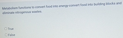 Solved Metabolism functions to convert food into | Chegg.com