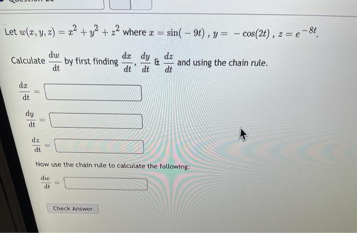 Solved Let w(x, y, z) = x2 + y2 + z2 where x sin( – 9t), y = | Chegg.com