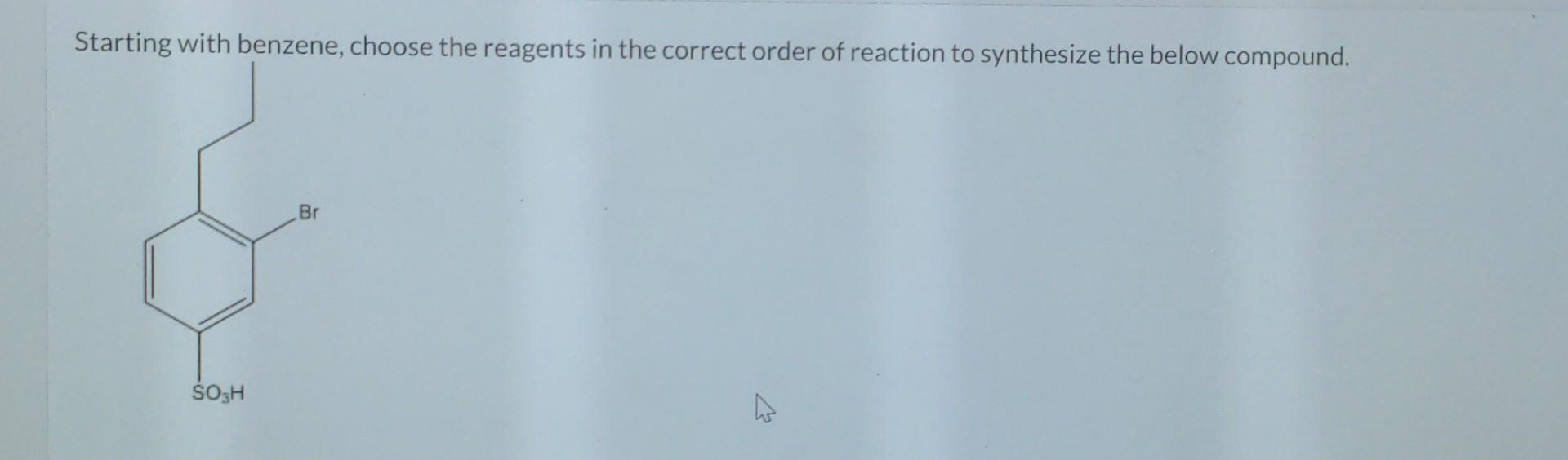 Solved Starting with benzene, choose the reagents in the | Chegg.com