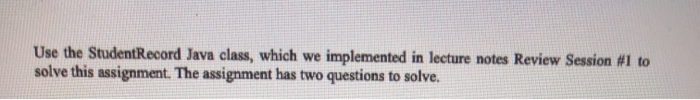 Solved Use the StudentRecord Java class, which we | Chegg.com