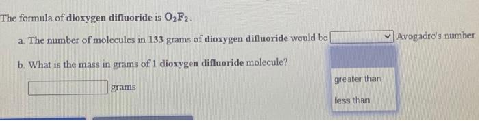 Solved The formula of dioxygen difluoride is O2F2. a. The | Chegg.com