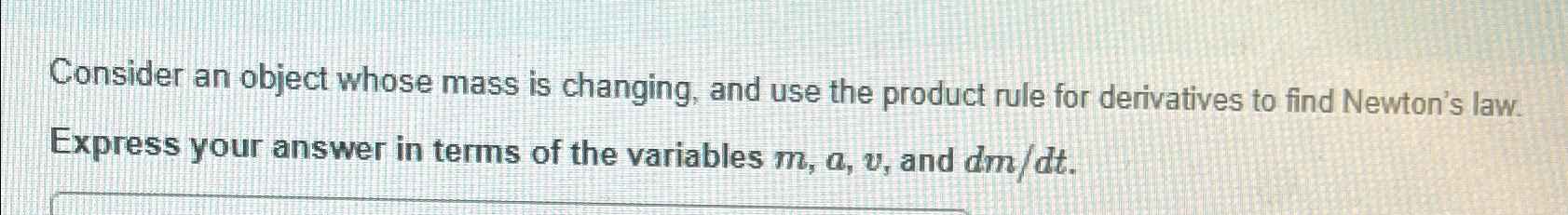 Solved Consider an object whose mass is changing, and use | Chegg.com