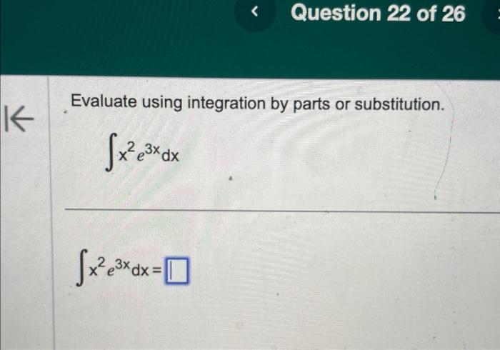 Solved Evaluate using integration by parts or substitution. | Chegg.com
