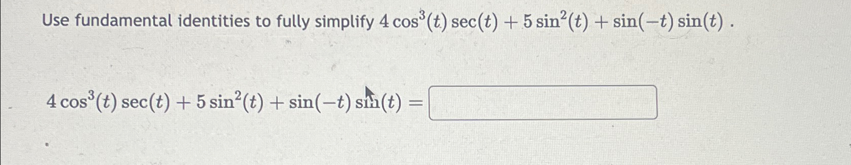 Solved Use fundamental identities to fully simplify | Chegg.com