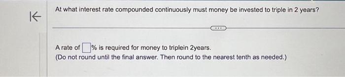 Solved At what interest rate compounded continuously must | Chegg.com