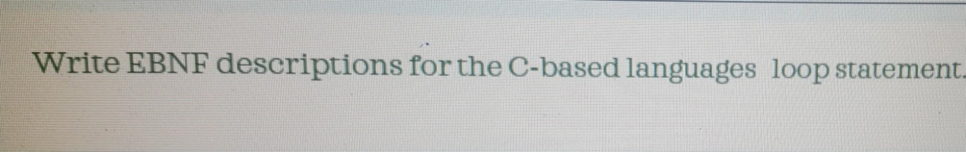 Solved Write EBNF descriptions for the C-based languages | Chegg.com