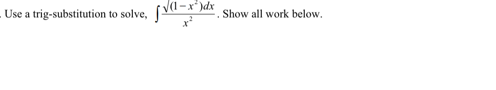 Solved Use a trig-substitution to solve, ∫﻿﻿(1-x2)dx2x2. | Chegg.com