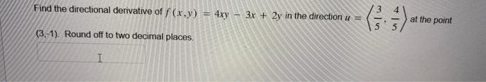 Solved Find the directional derivative of f(x,y)=4xy−3x+2y | Chegg.com