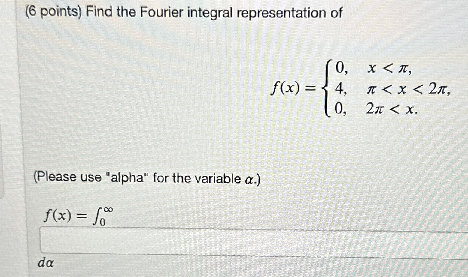Solved (6 ﻿points) ﻿Find the Fourier integral representation | Chegg.com