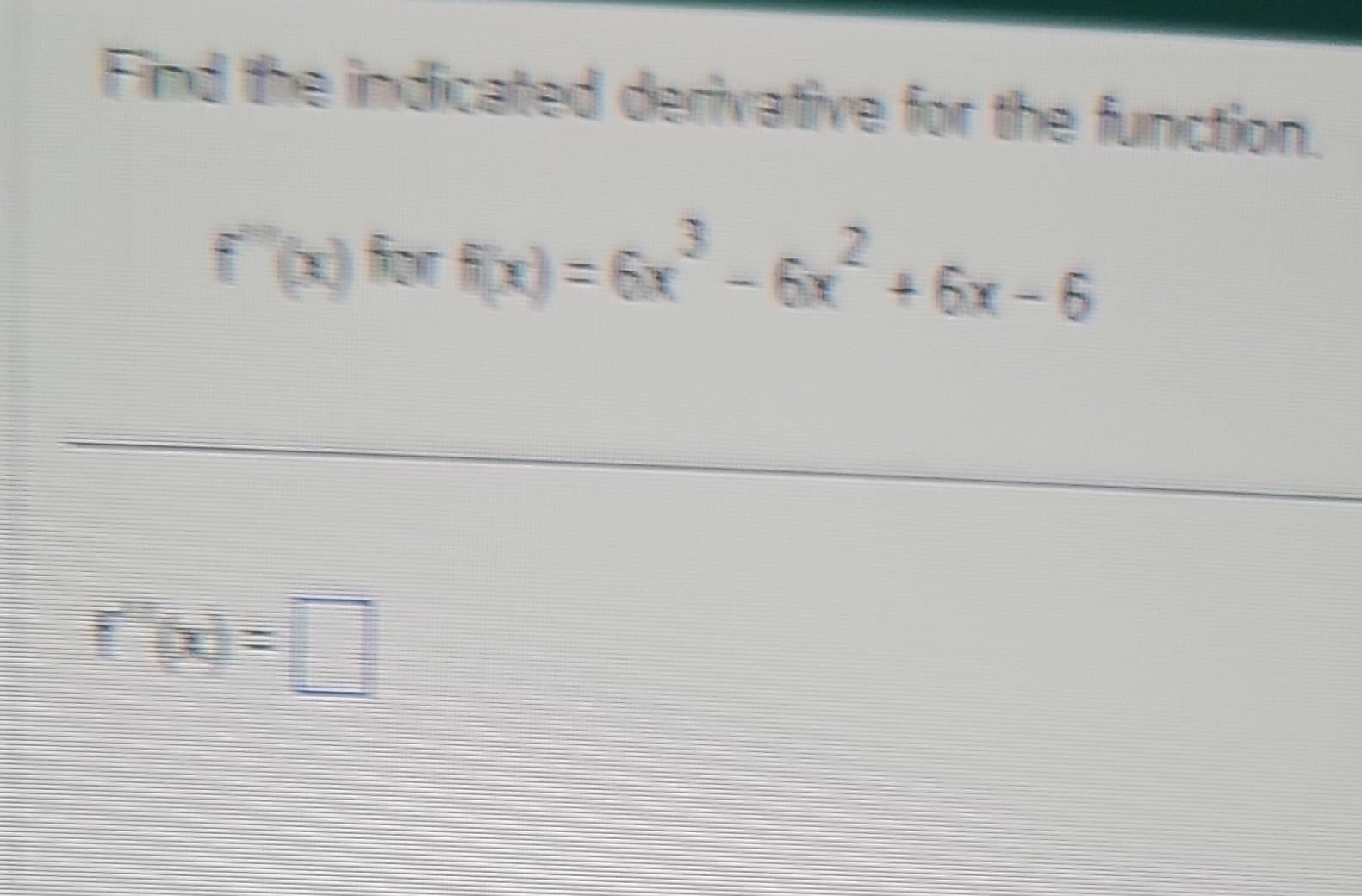 Solved Find the indicaled dertvative for the function. f(x) | Chegg.com