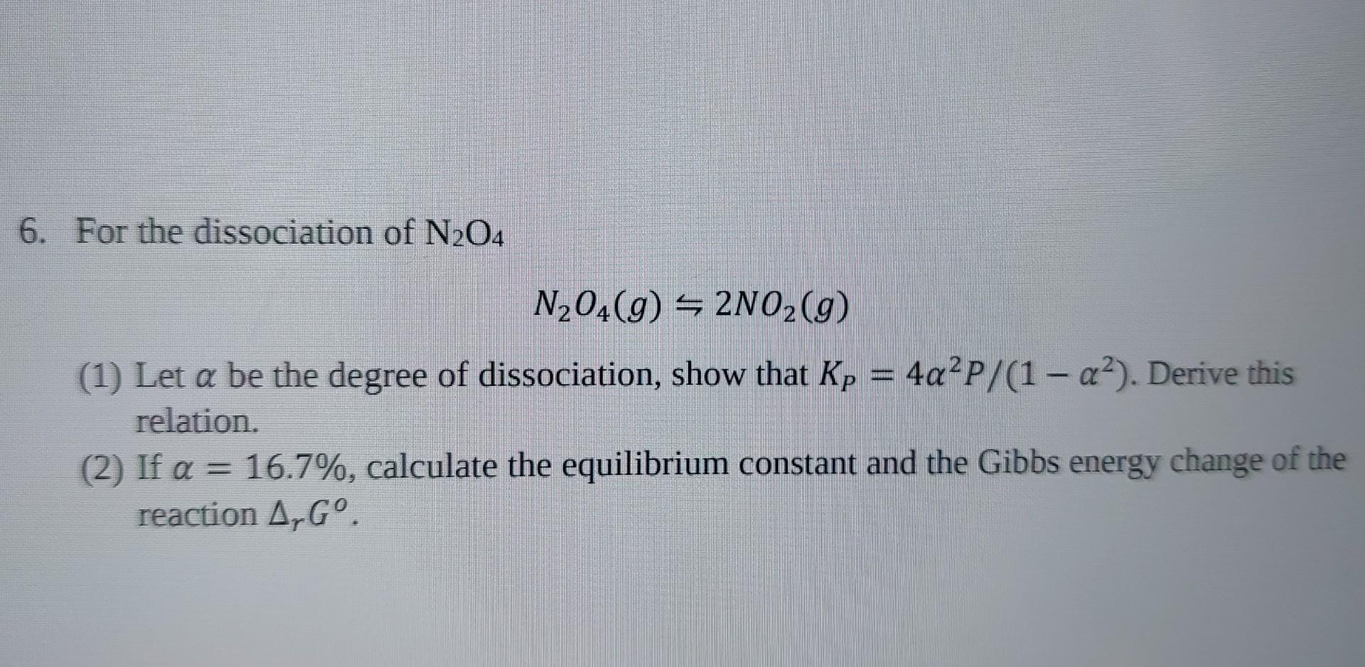 Solved 6. For the dissociation of N2O4 N2O4(g)⇋2NO2(g) (1) | Chegg.com
