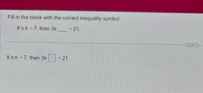 Solved Fill in the blank with the correct inequality symbol. | Chegg.com