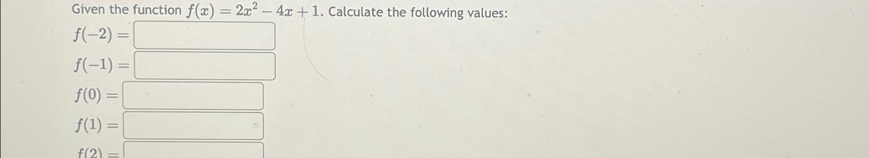 Solved Given the function f(x)=2x2-4x+1. ﻿Calculate the | Chegg.com