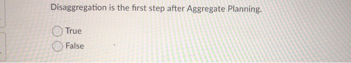 Solved Disaggregation is the first step after Aggregate | Chegg.com