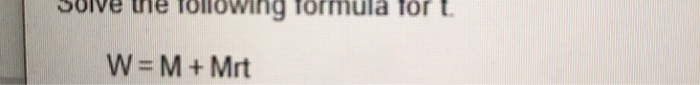 Solved solve the following formula for ! W=M + Mrt | Chegg.com