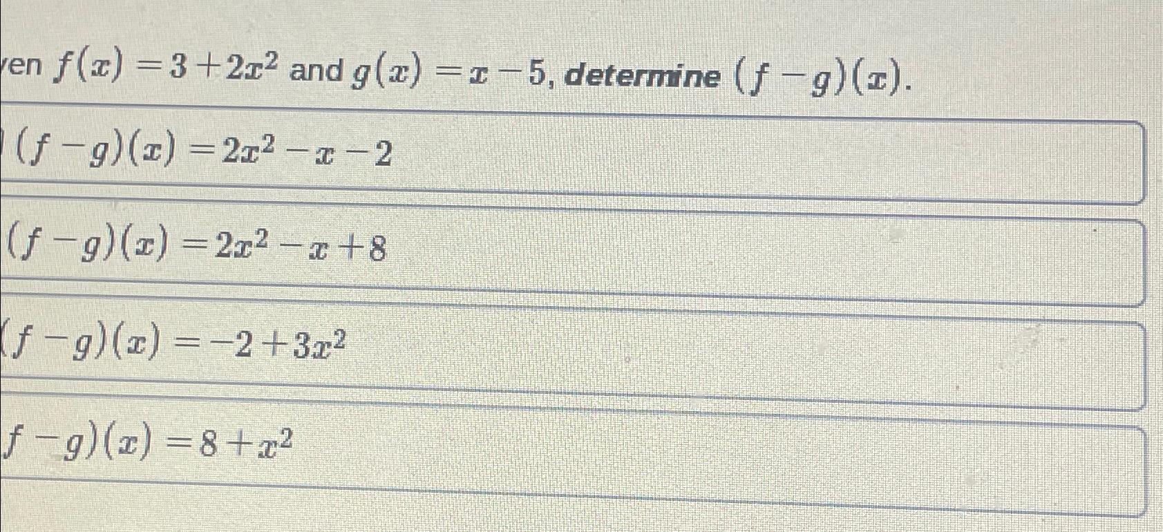 Solved f(x)=3+2x2 ﻿and g(x)=x-5, ﻿determine | Chegg.com