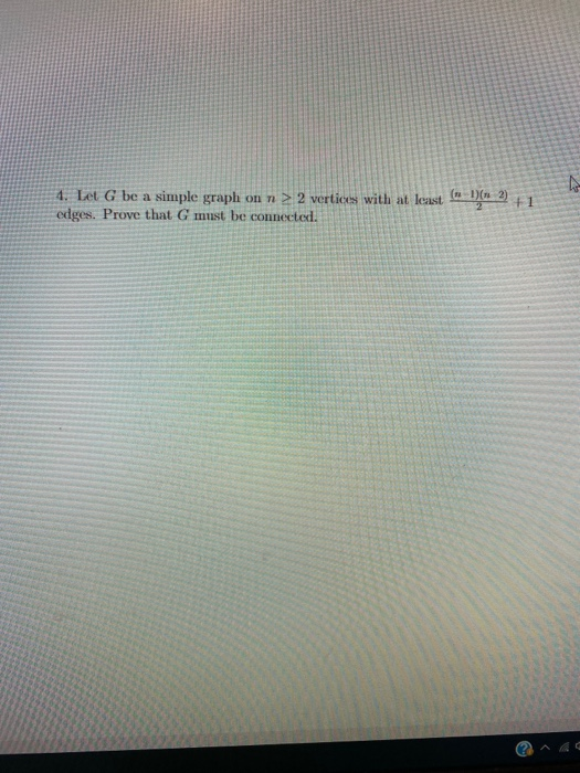 Solved 4. Let G be a simple graph on n > 2 vertices with at | Chegg.com