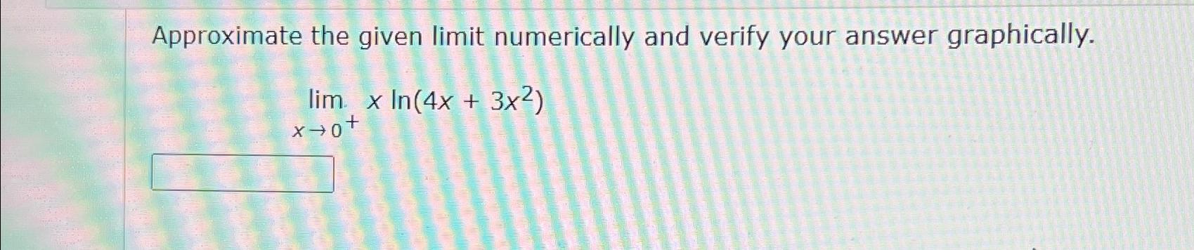 Solved Approximate the given limit numerically and verify | Chegg.com Solved Approximate the given limit numerically and verify | Chegg.com