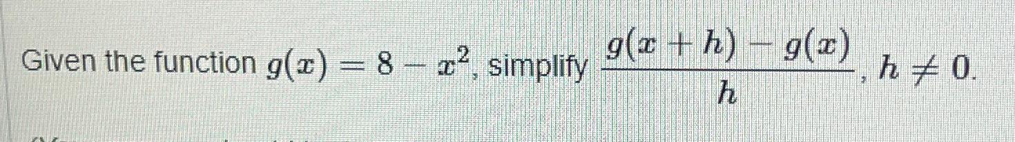 Solved Given the function g(x)=8-x2, ﻿simplify | Chegg.com