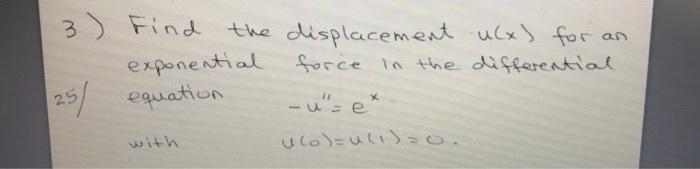 Solved an 3) Find the displacement u(x) for exponential | Chegg.com