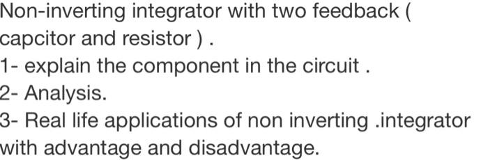 Solved Non-inverting integrator with two feedback ( capcitor | Chegg.com