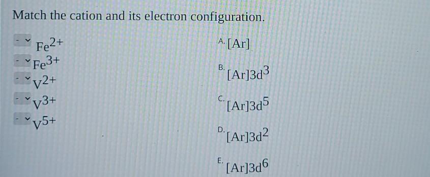 Solved Match the cation and its electron configuration. Fe2+ | Chegg.com