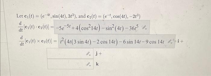 Solved Let c1(t)=(e−4t,sin(4t),3t3), and | Chegg.com
