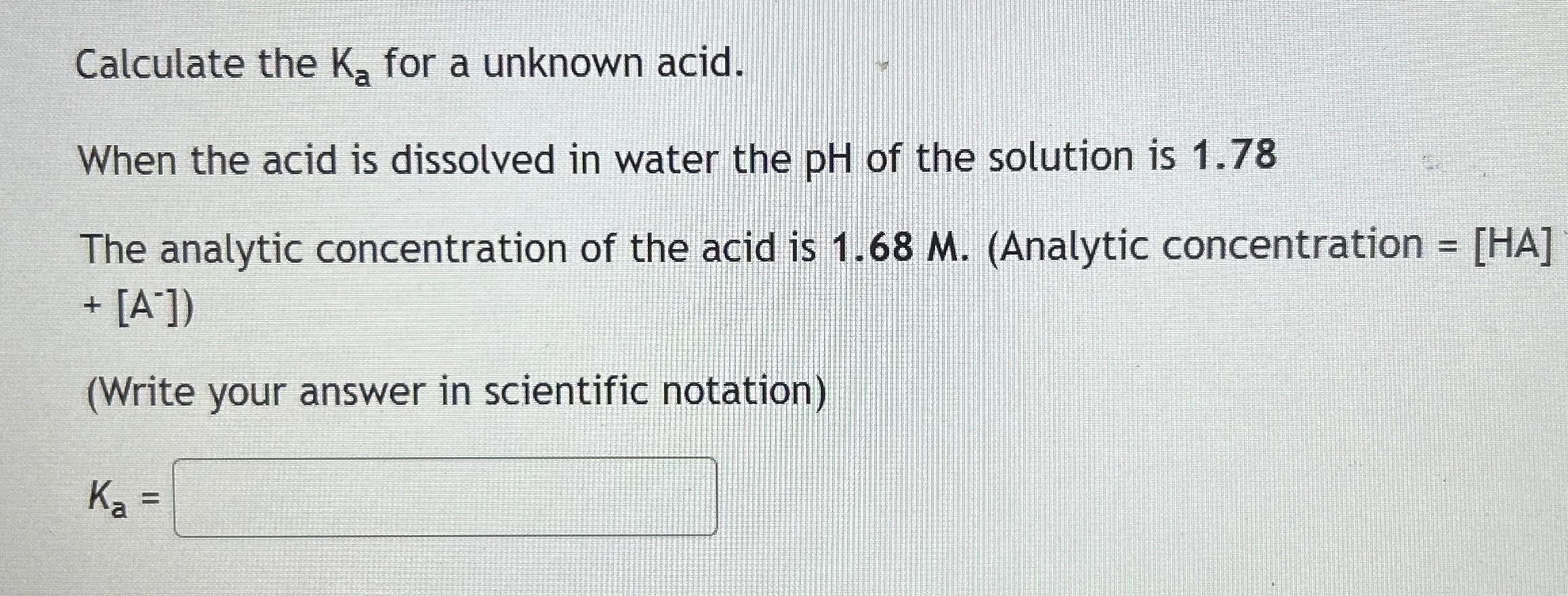 Solved Calculate the Ka ﻿for a unknown acid.When the acid is | Chegg.com