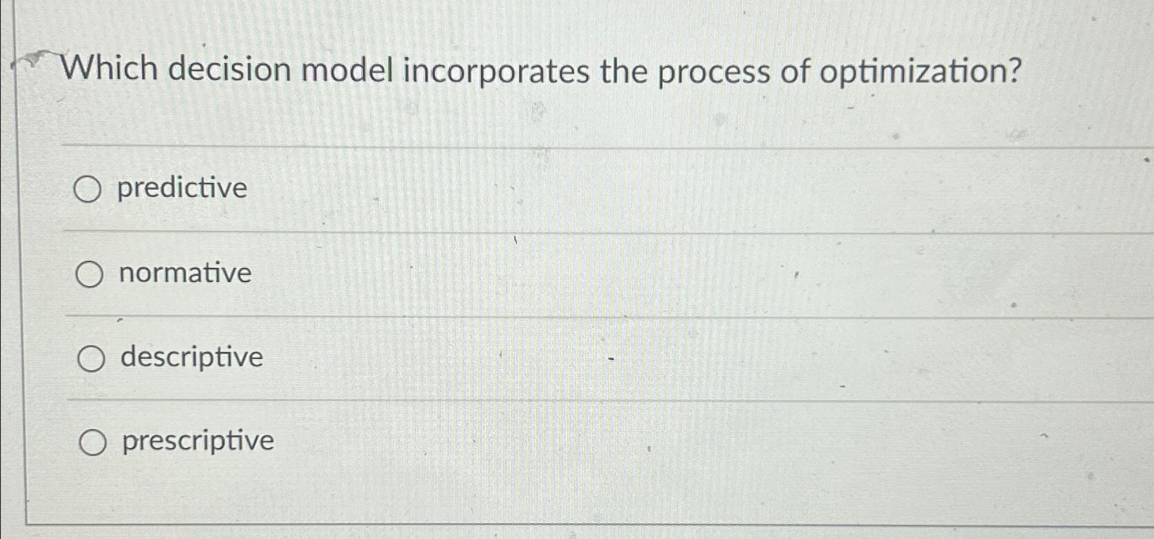 Solved Which decision model incorporates the process of | Chegg.com