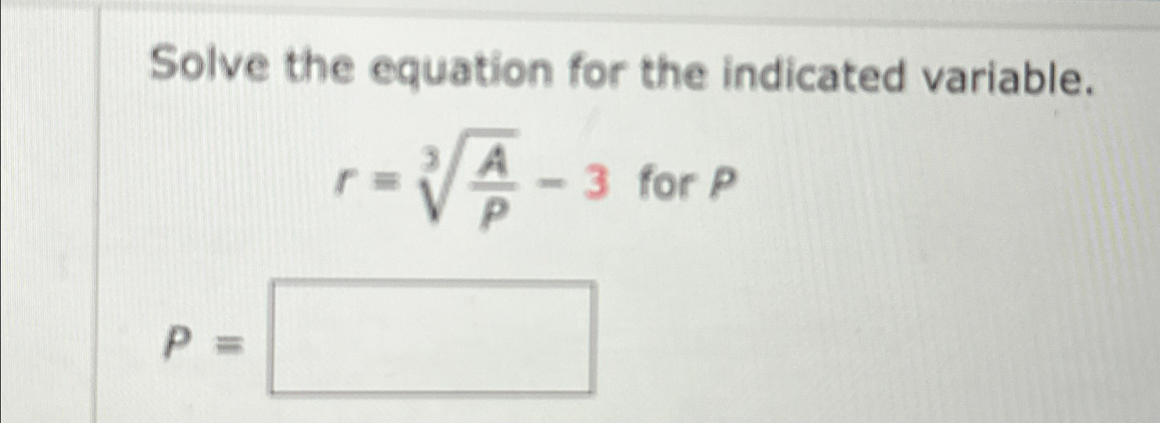 Solved Solve the equation for the indicated variable.r=AP3-3 | Chegg.com