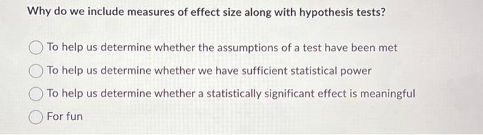 Solved Why do we include measures of effect size along with | Chegg.com